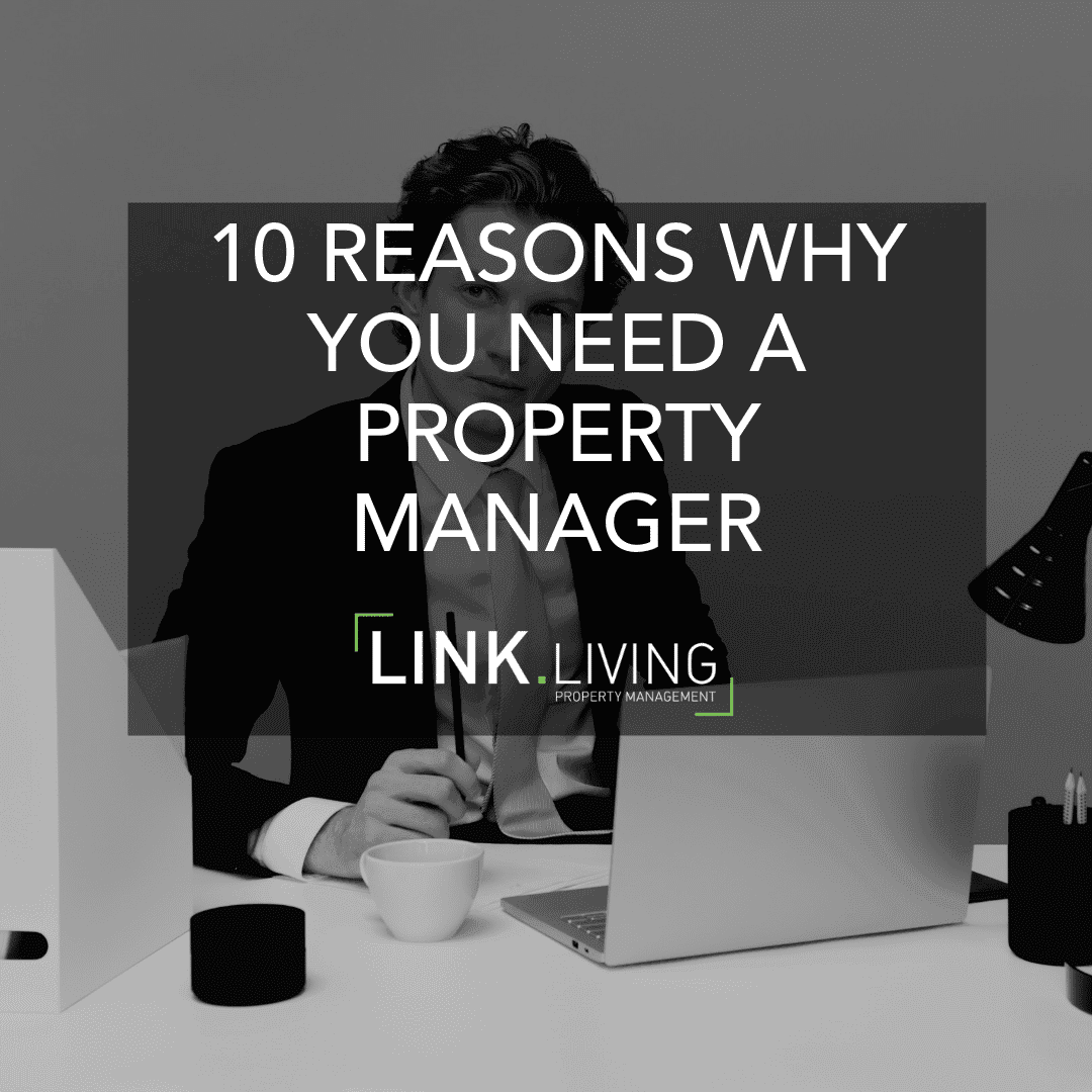 10 Reasons Why You Need A Property Manager - LINK Living